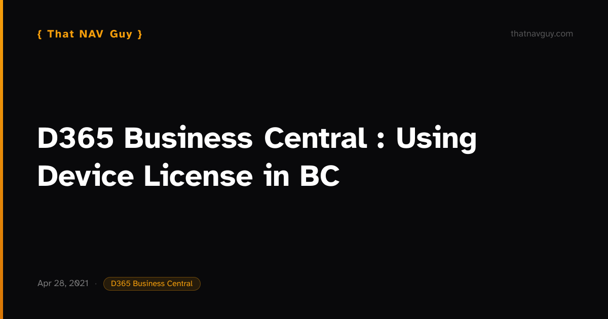 D365 Business Central : Using Device License in BC | That NAV Guy